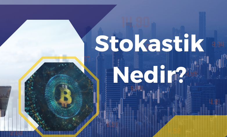 Stokastik Nedir? | Hesaplama Formülleri Nelerdir? - 2024